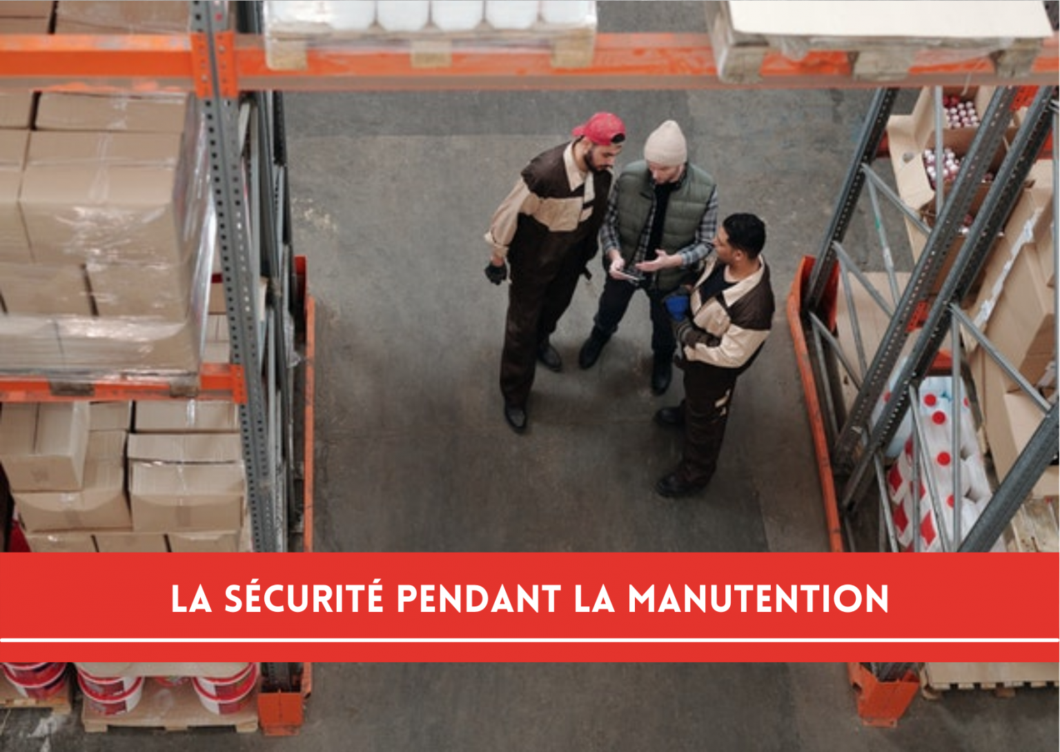 La sécurité pendant les opérations de manutention – LevageManutention Blog