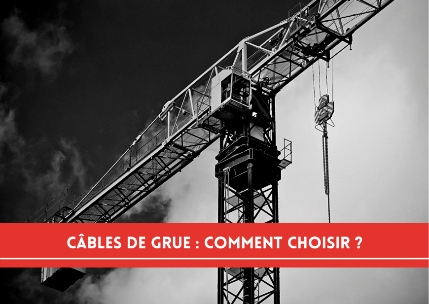 Cables de grue : comment choisir ? – LevageManutention Blog